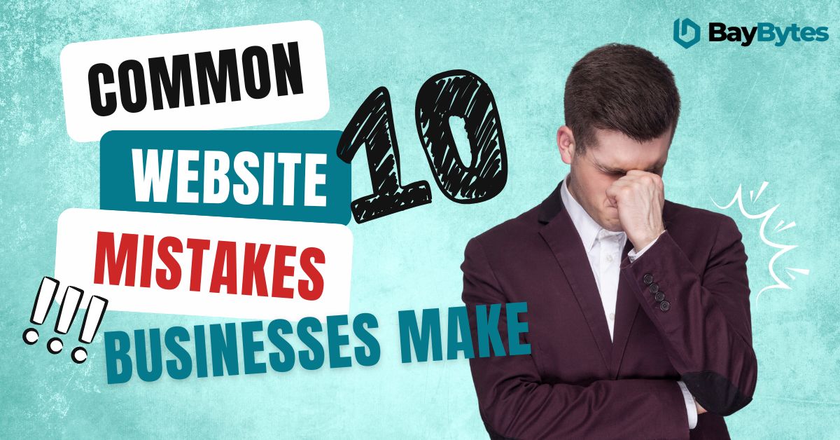 10 Common Website Mistakes Businesses Make